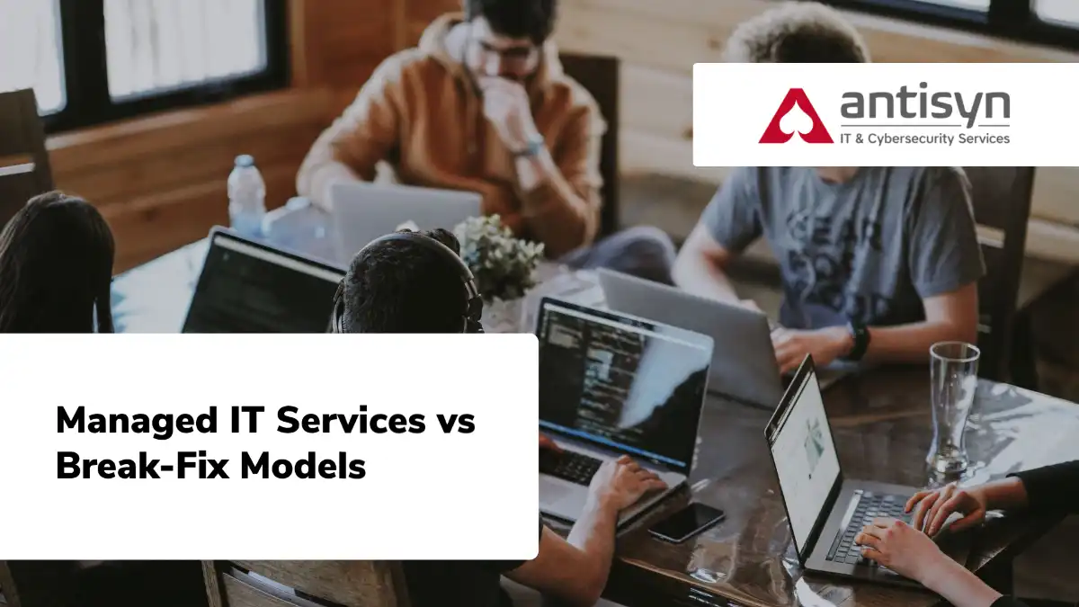 Managed IT Services vs Break-Fix: Making the Right Choice